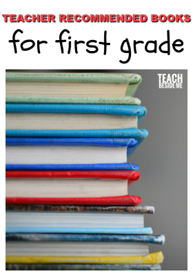 Teacher Recommended: First Grade Books - Teach Beside Me