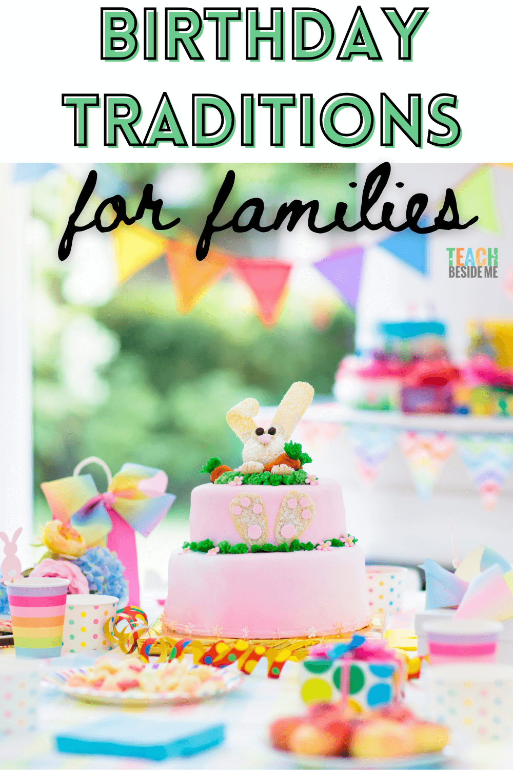 The Best Birthday Traditions for Families - Teach Beside Me